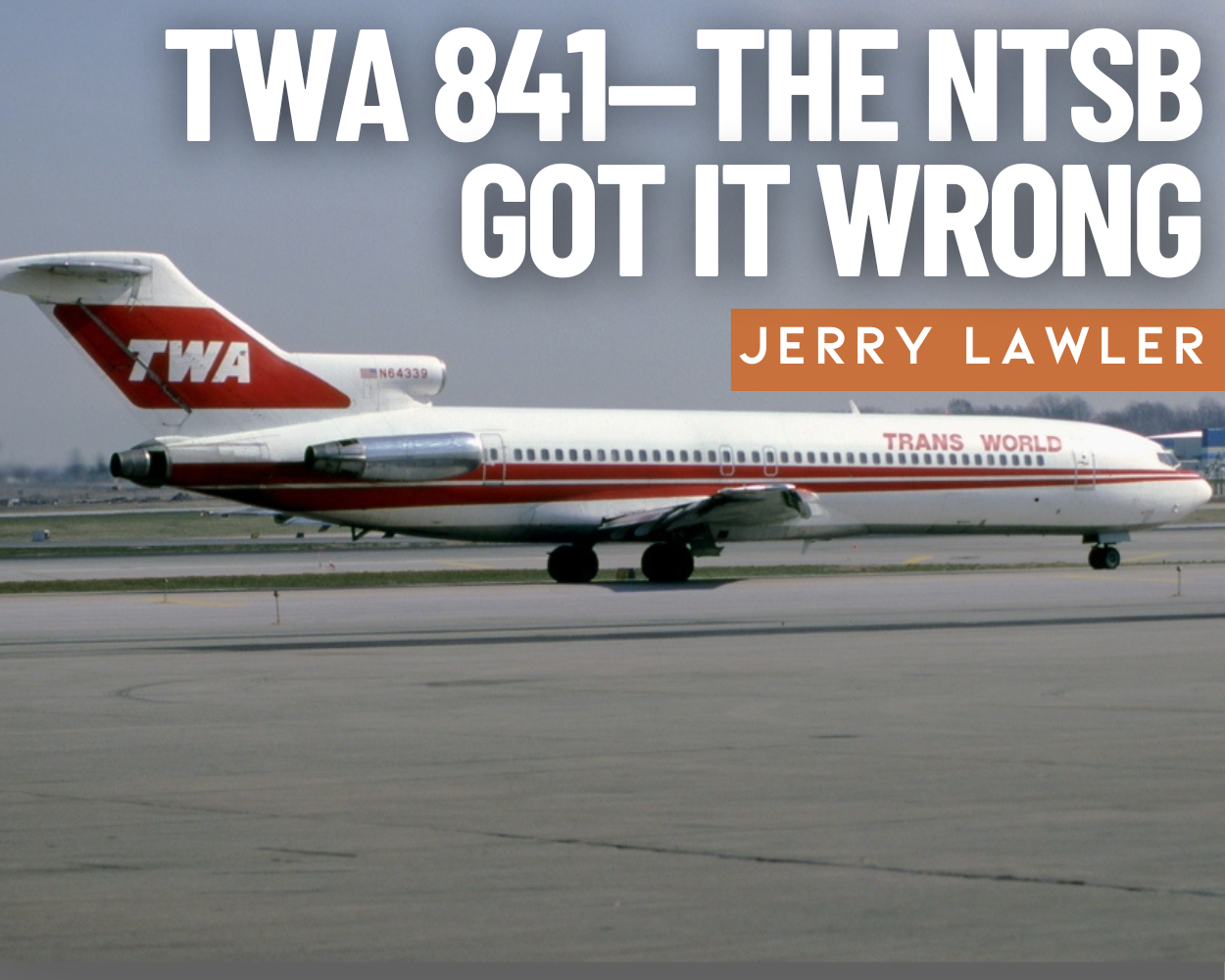 The NTSB Got It Wrong on TWA Flight 841 : Air Facts Journal