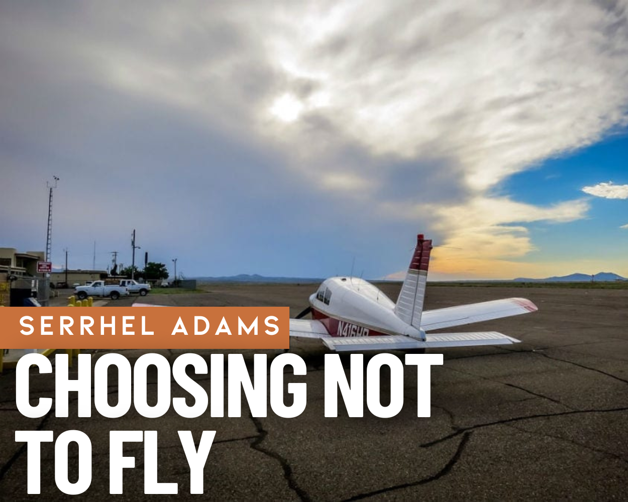 A Different Kind of Pilot Decision—Choosing Not to Fly : Air Facts Journal