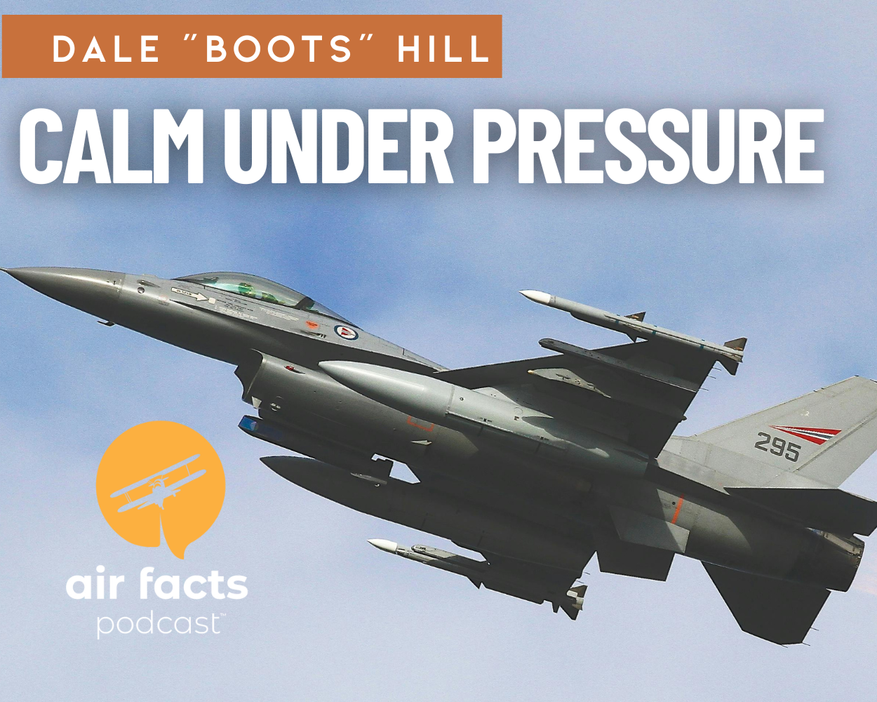 Podcast: Colonel Dale “Boots” Hill on Combat and Calm Under Pressure ...
